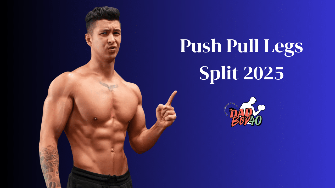 Push Pull Legs Split 2025 – Build Muscle at Home or Gym - Dad Bod 40 ...